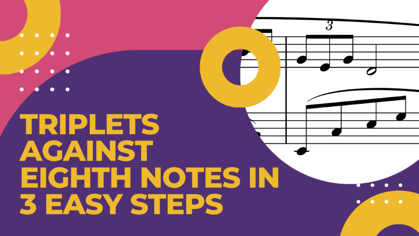 Triplets Against Eighth Notes in 3 Easy Steps – Source of Music